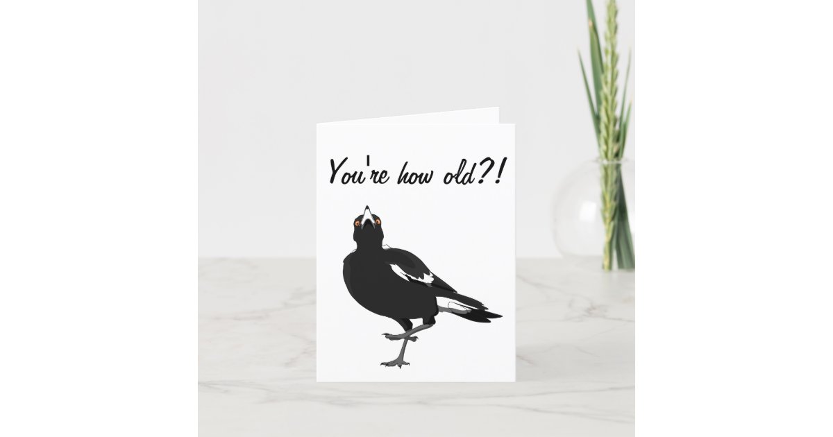 You're how old?! Magpie birthday card | Zazzle