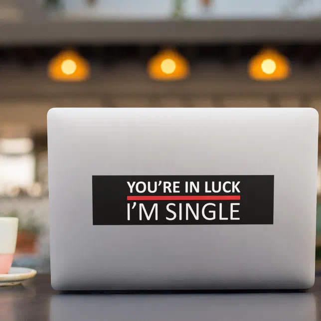 You're In Luck - I'm Single Bumper Sticker | Zazzle
