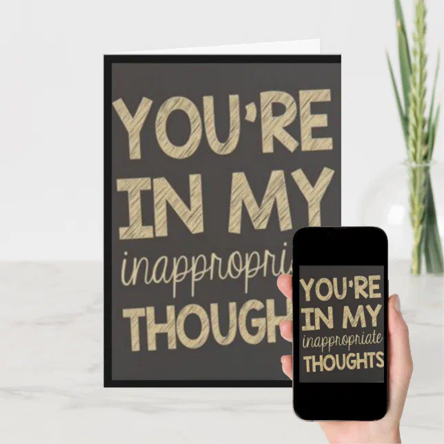 YOU'RE IN MY ***INAPPROPRIATE THOUGHTS*** CARD | Zazzle