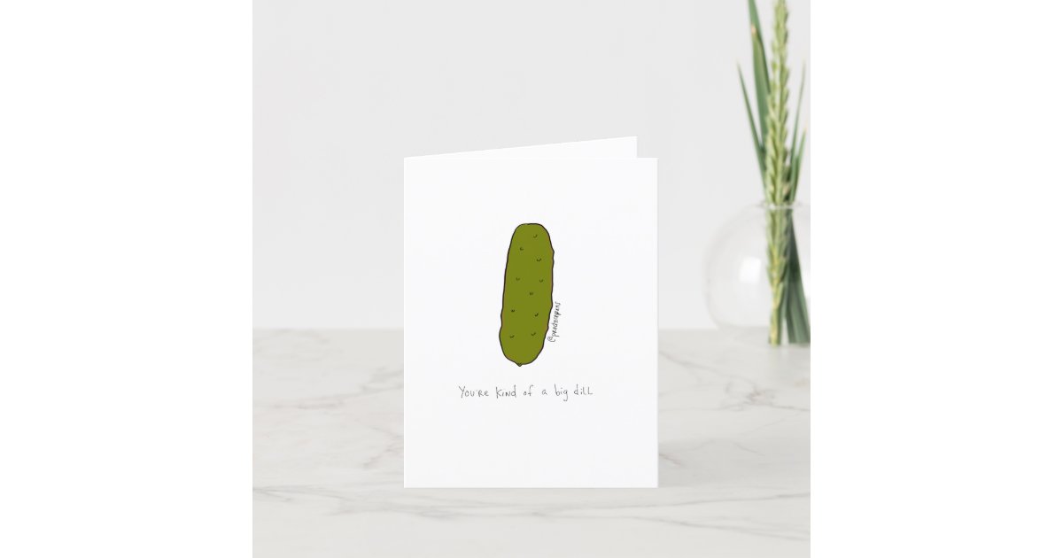 You're Kind of a Big Dill Thank You Card | Zazzle