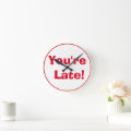 "You're Late!" Clock | Zazzle