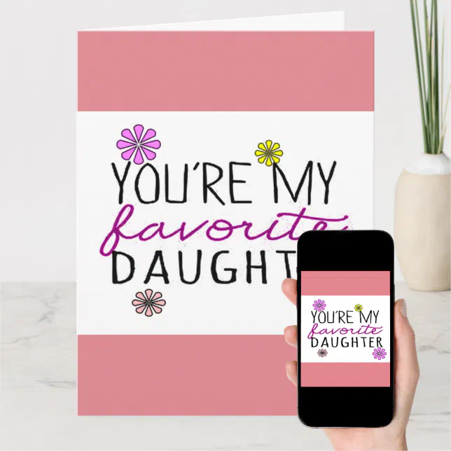 You're My Favorite Daughter Greetings Card | Zazzle