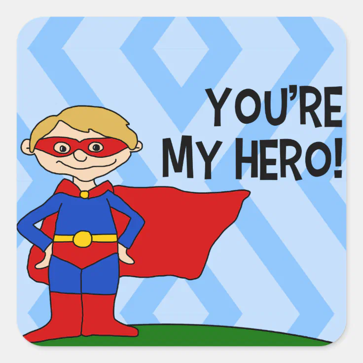 You're My Hero Square Sticker | Zazzle