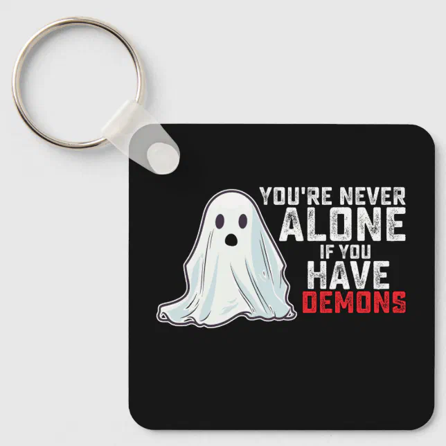 You're Never Alone If You Have Demons Ghost Keychain | Zazzle