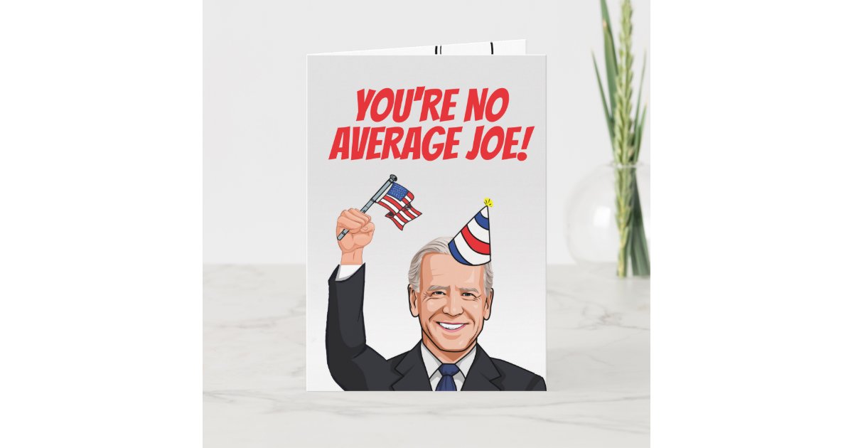 You're No Average Joe Birthday Card | Zazzle