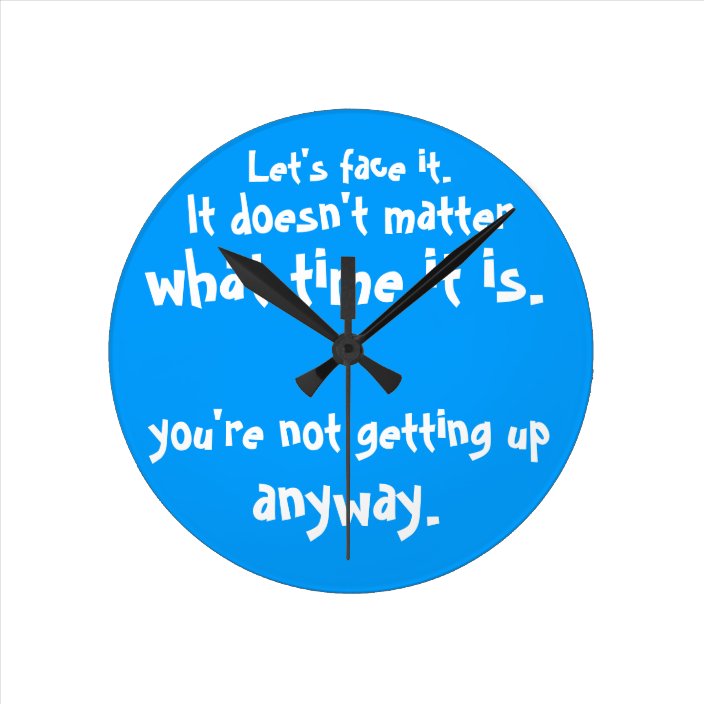 You're not getting up anyway Clock | Zazzle.com
