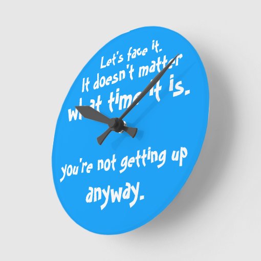You're not getting up anyway Clock | Zazzle