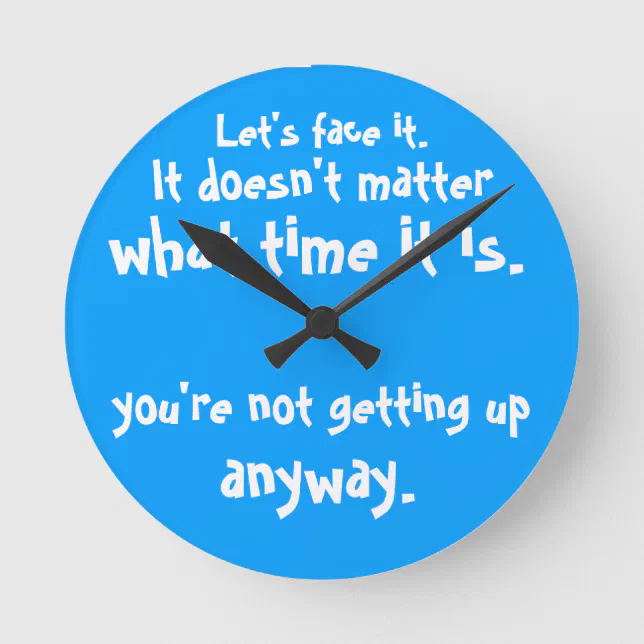 You're not getting up anyway Clock | Zazzle