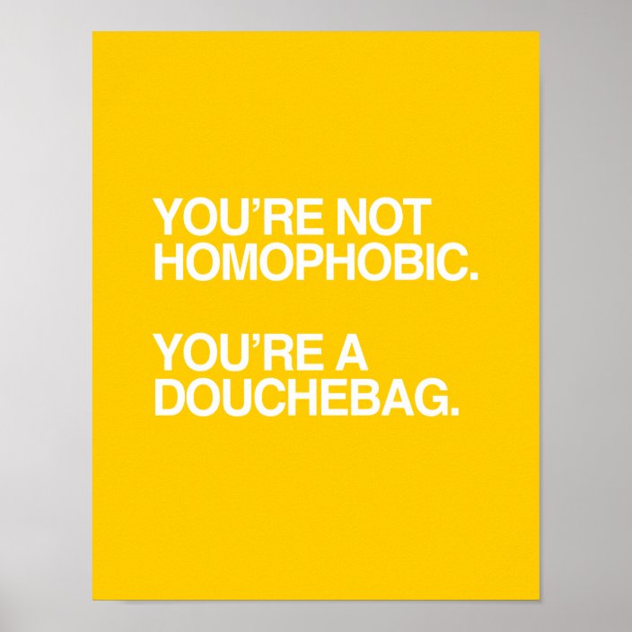 YOU'RE NOT HOMOPHOBIC - WHITE -.png Poster | Zazzle.com