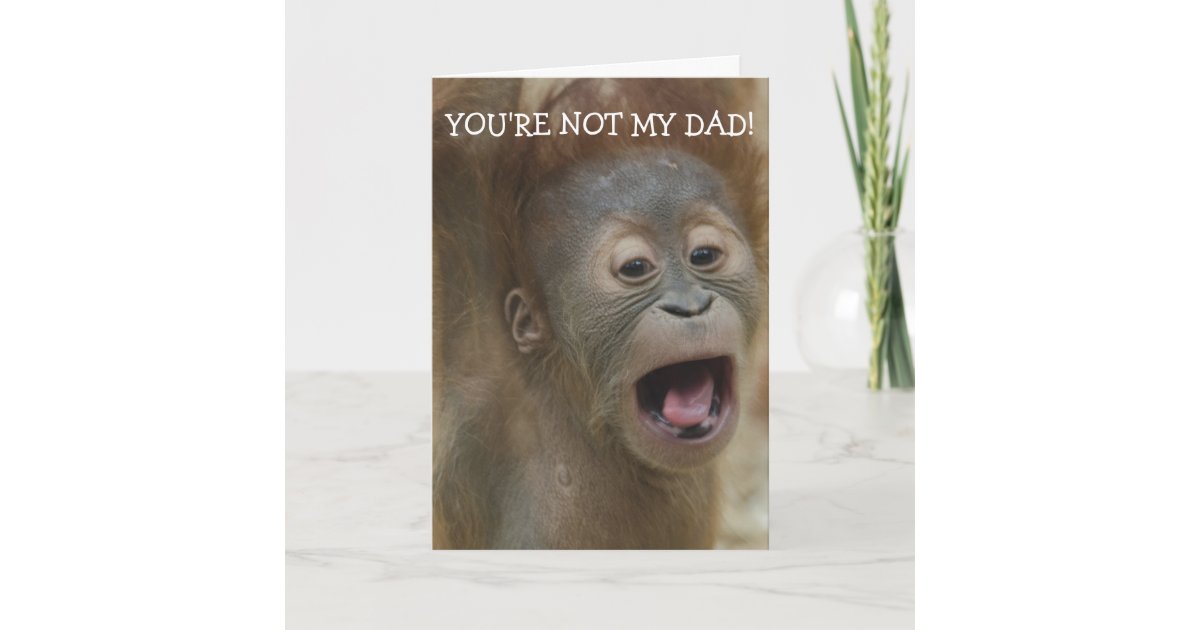 You're Not My Dad Father's Day Card | Zazzle