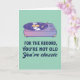 You're Not Old You're Classic Funny Birthday Card | Zazzle