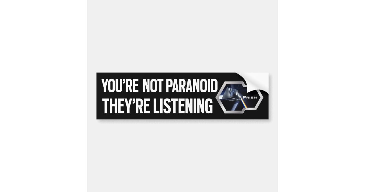 You're not Paranoid Bumper Sticker | Zazzle