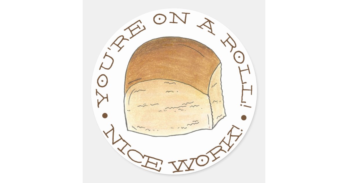 You're On a Roll! Nice Work Teacher Homework Classic Round Sticker | Zazzle