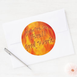 You're On Fire Good Work Sticker | Zazzle