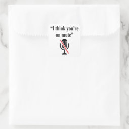 You're On Mute, I think you're on mute Square Sticker | Zazzle