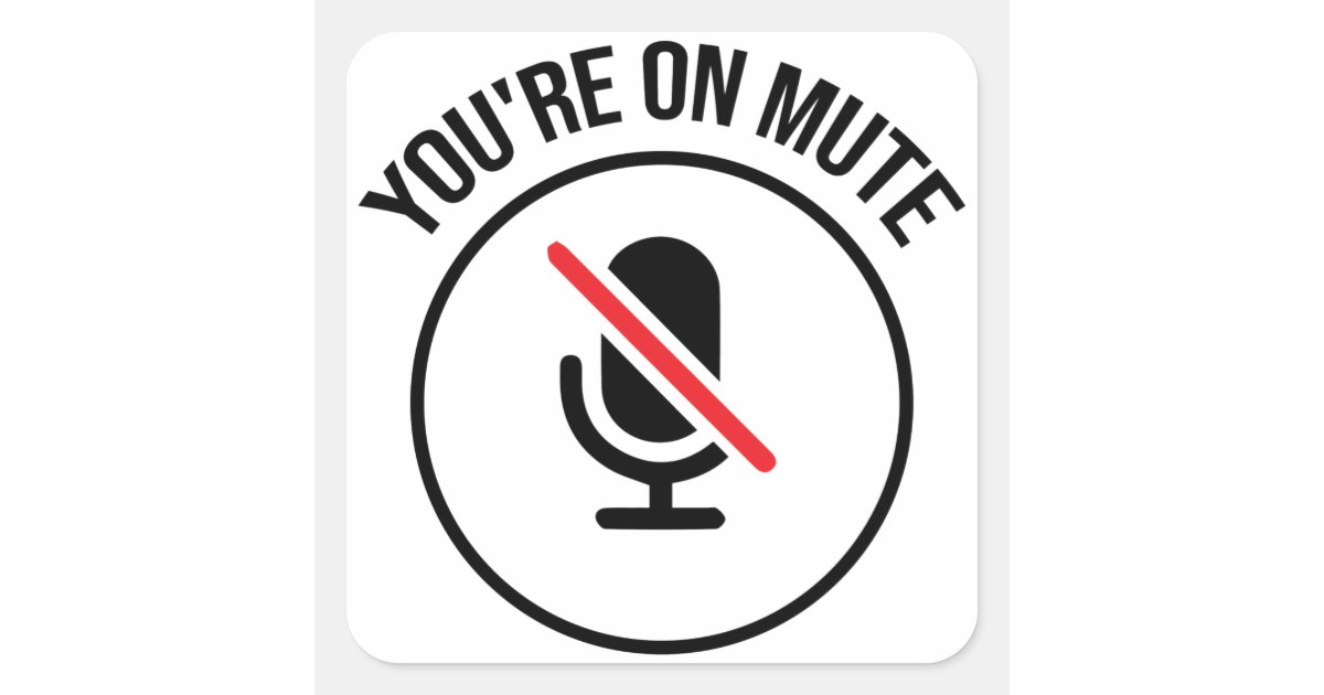 You're On Mute Square Sticker | Zazzle