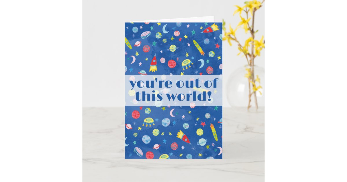 You're Out of this World Watercolor Outer Space Card | Zazzle