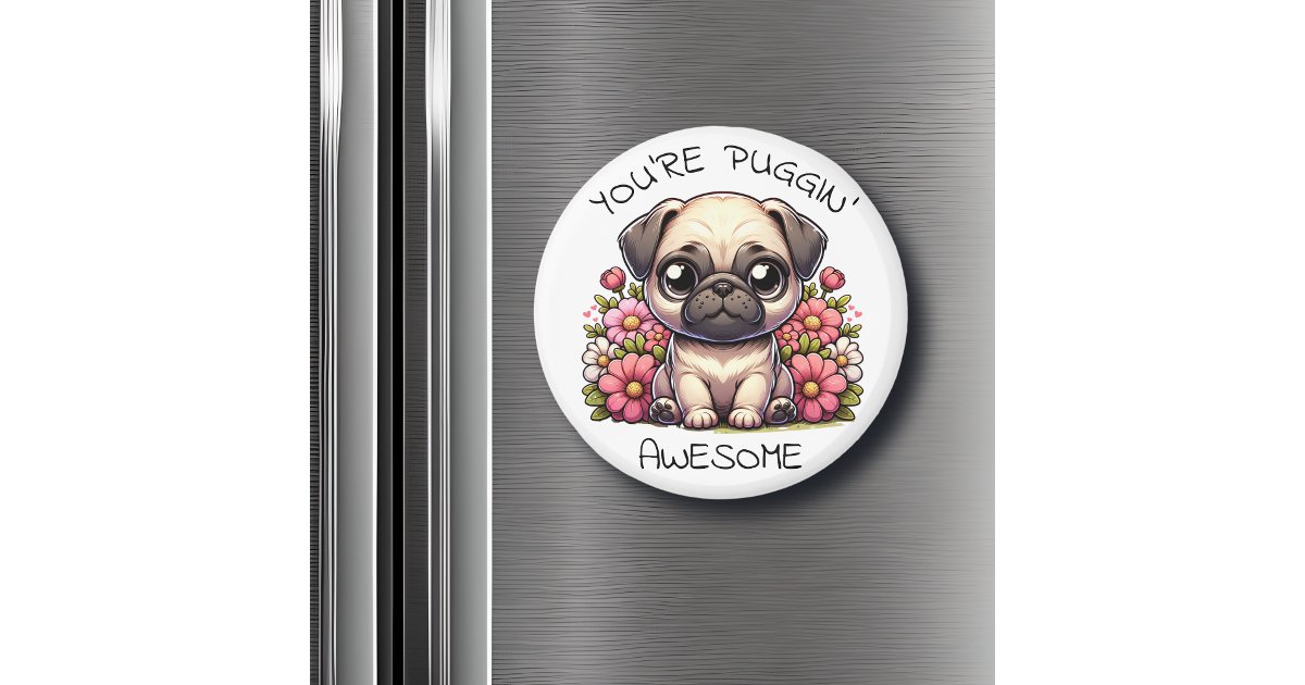 You're Puggin' Awesome | Cute Pug Pun Magnet | Zazzle