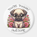 You're Puggin' Awesome | Cute Pug Pun Magnet | Zazzle