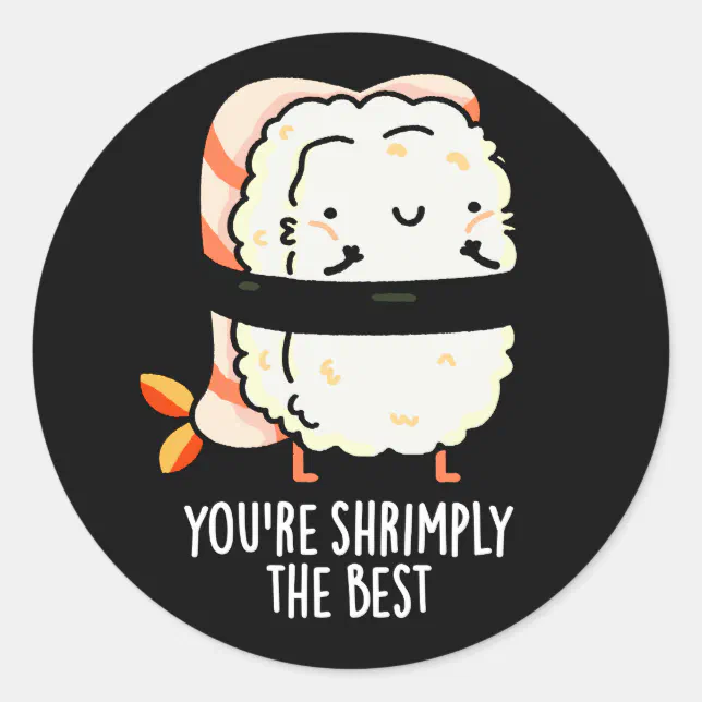 You're Shrimply The Best Funny Sushi Pun Dark BG Classic Round Sticker ...