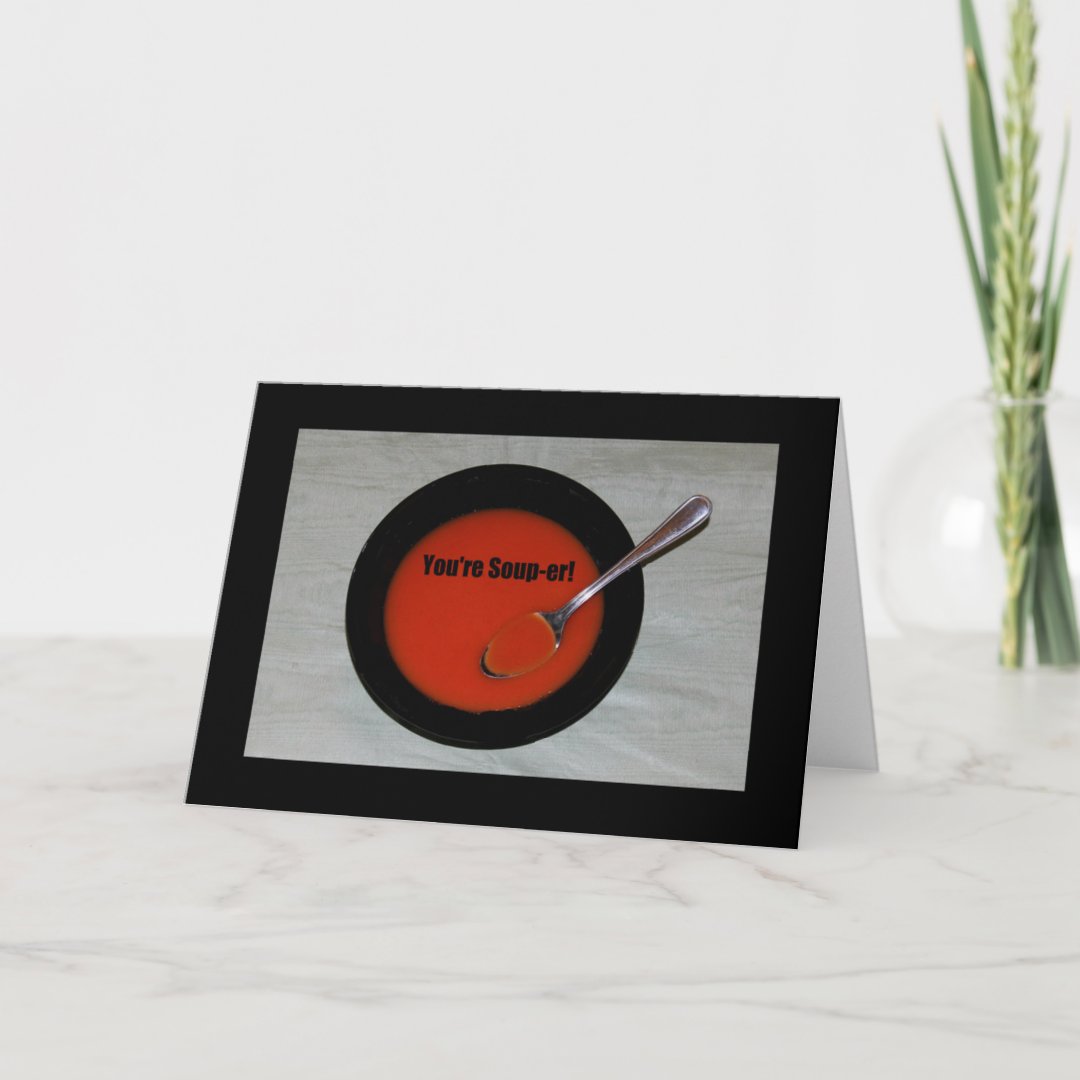 You're Soup-er! Thank You card | Zazzle