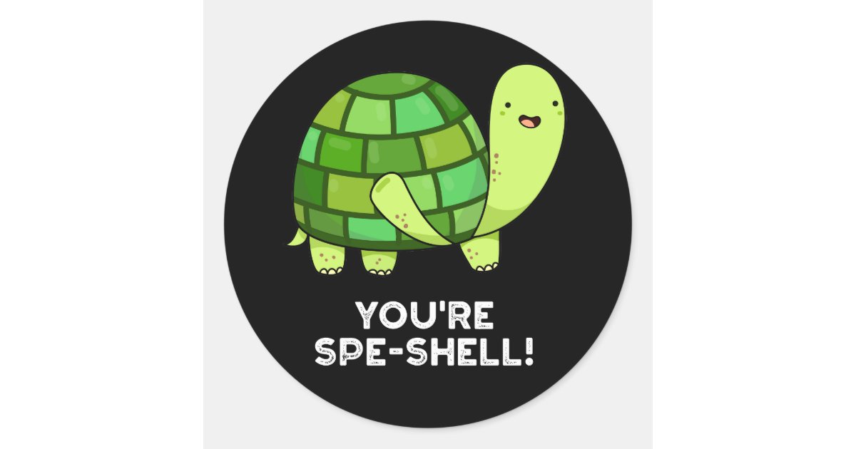 You're Spe-shell Funny Tortoise Pun Dark BG Classic Round Sticker | Zazzle