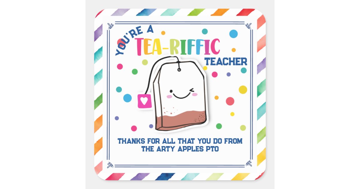 you're tea-riffic thanks for all your do gift square sticker | Zazzle
