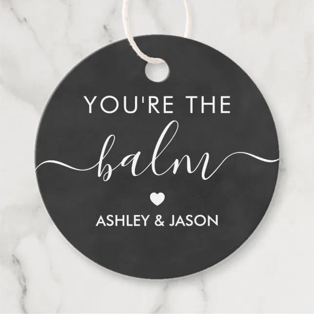 You're the Balm, Lip Balm Gift Tag, Chalkboard Favor Tags | Zazzle