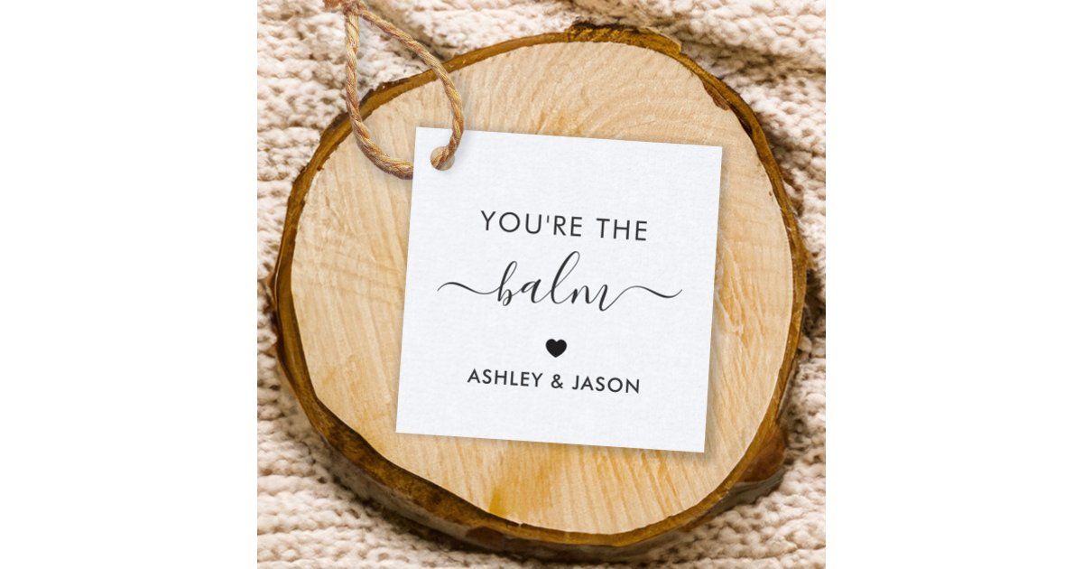 You're the Balm, Lip Balm Gift Tag, Kraft Favor Tags | Zazzle