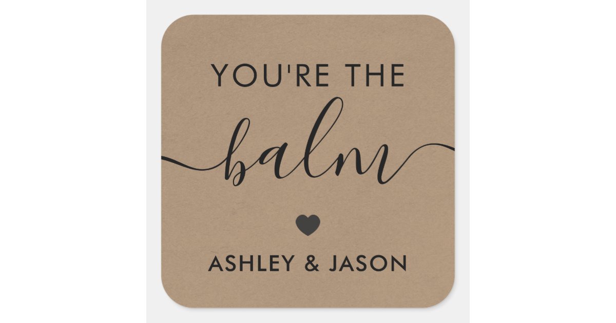 You're the Balm Sticker, Lip Balm Gift Tag, Kraft Square Sticker | Zazzle