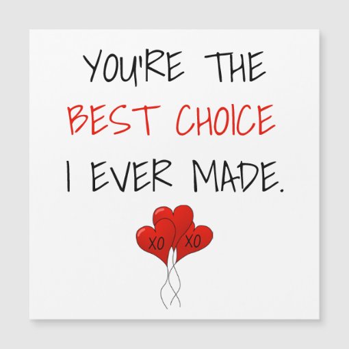 You're the Best Choice I Ever Made Magnet Card | Zazzle