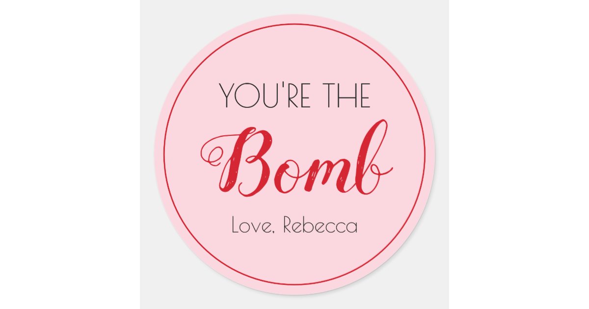 You're the Bomb -- Bath Bomb Tag, Valentine's Day Classic Round Sticker ...