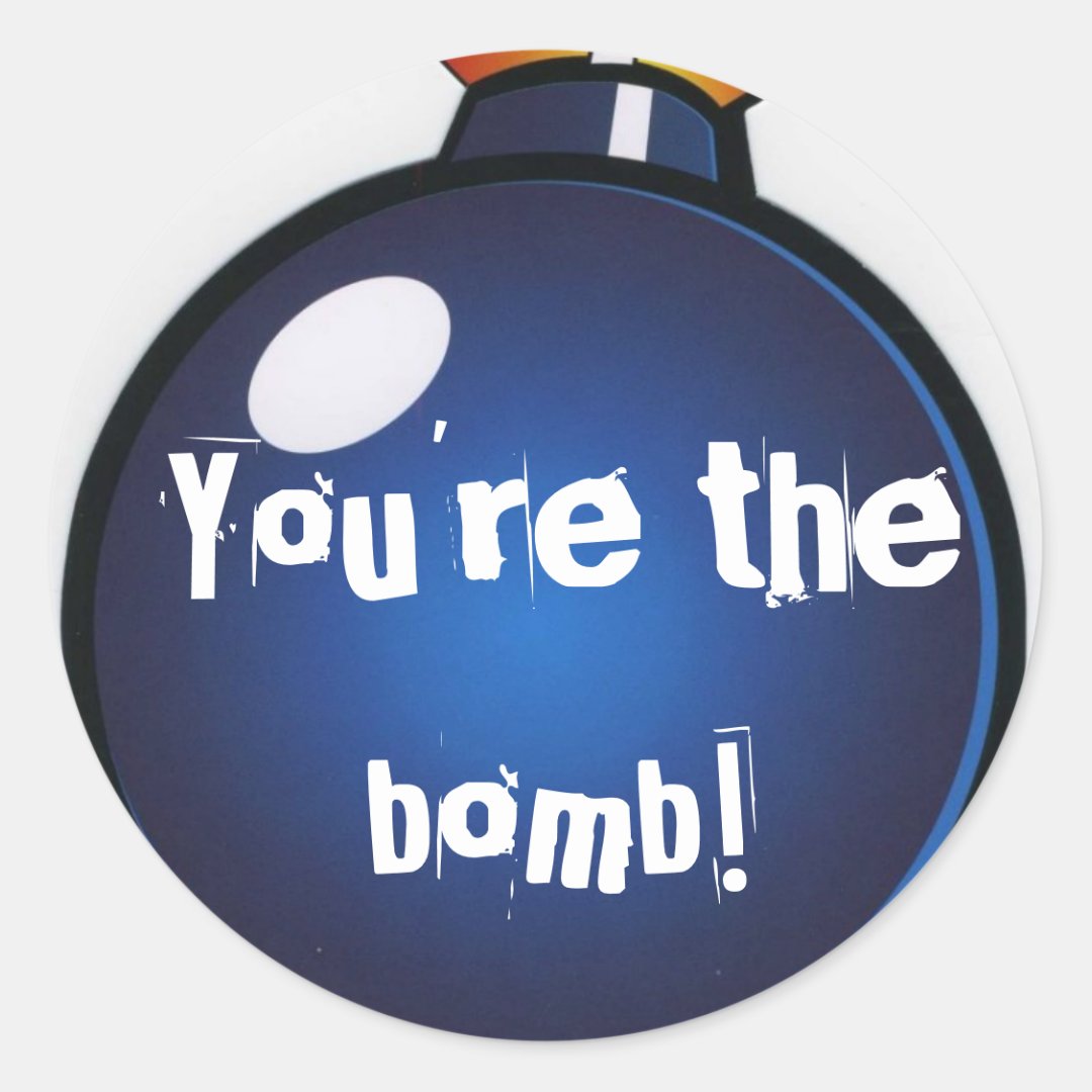 "You're the bomb!" Stickers | Zazzle