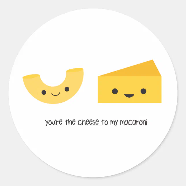 You're the Cheese to my Macaroni Sticker | Zazzle