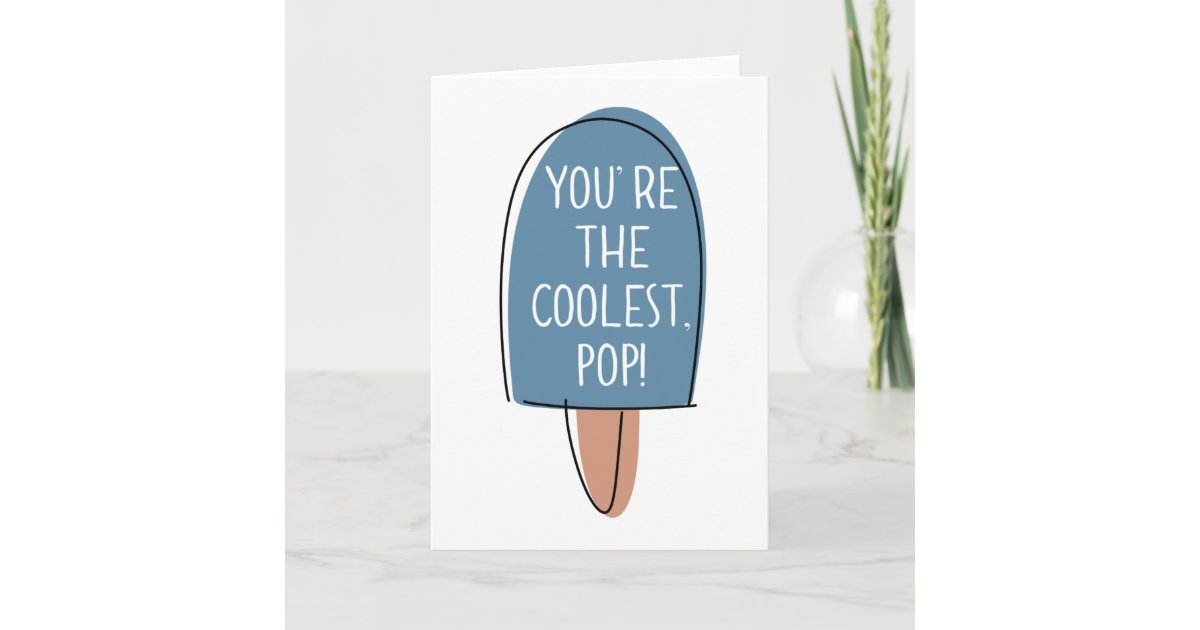 You're The Coolest, Pop! - Father's Day Card | Zazzle