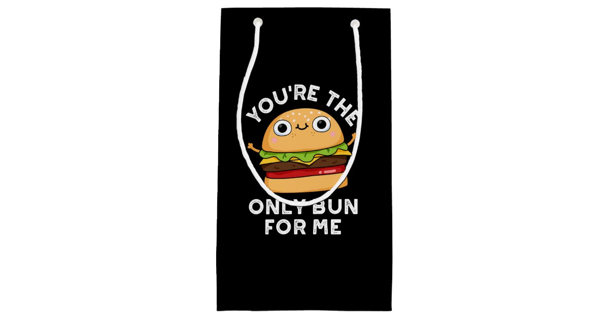 You're The Only Bun For Me Burger Pun Dark BG Small Gift Bag | Zazzle
