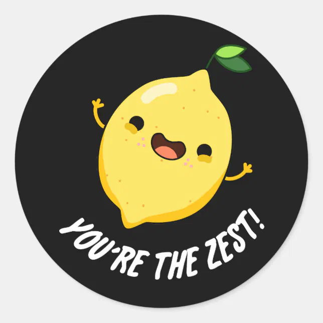 You're The Zest Funny Lemon Pun Dark BG Classic Round Sticker | Zazzle