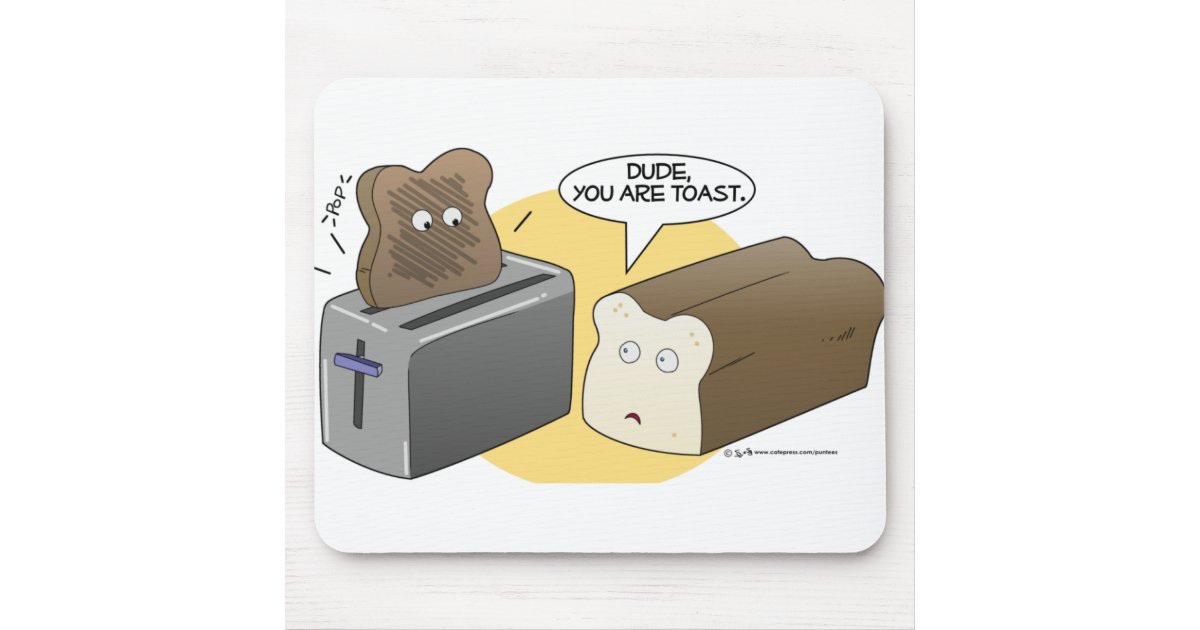You're toast mouse pad | Zazzle