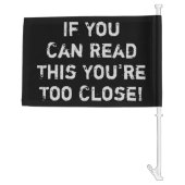 You're Too Close Funny Quote Car Flag | Zazzle