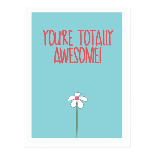 You're totally awesome postcard | Zazzle.com
