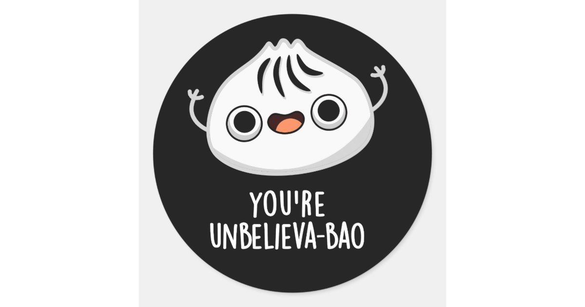You're Unbelieva-bao Funny Dimsum Bao Pun Dark BG Classic Round Sticker ...