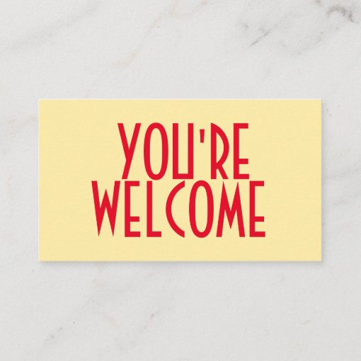 You're Welcome Business Cards | Zazzle