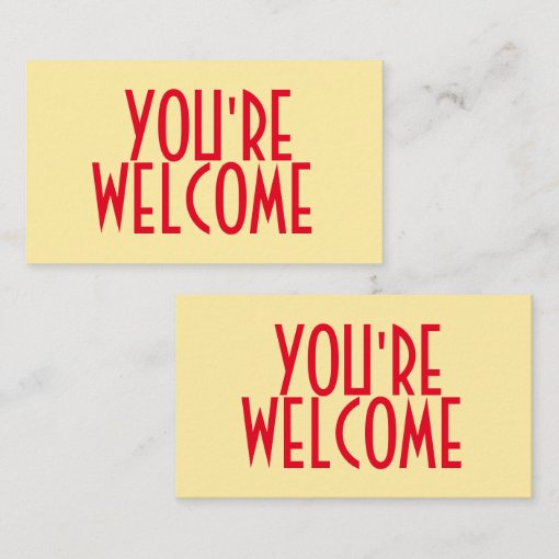 You're Welcome Business Cards | Zazzle