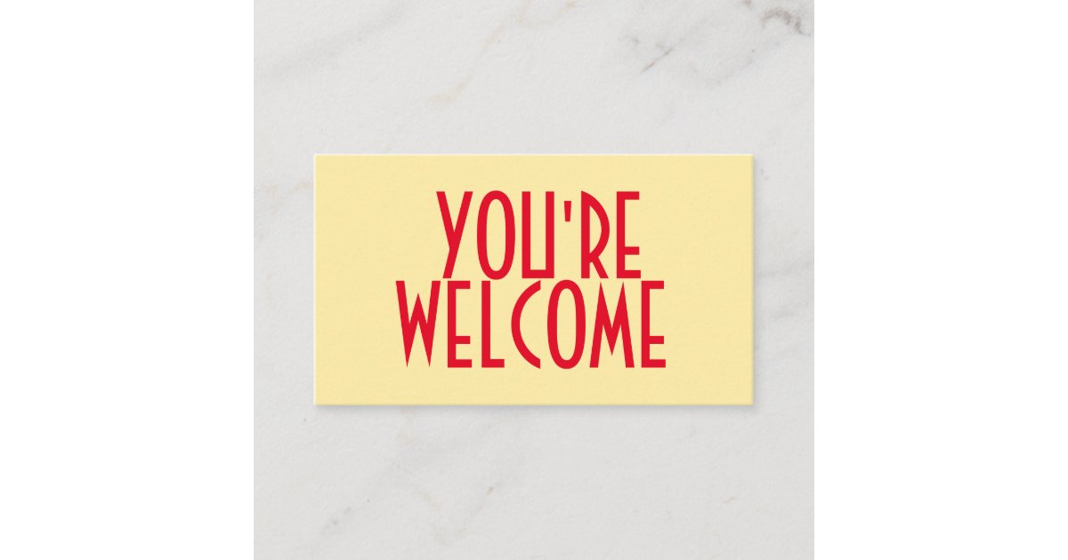 You're Welcome Business Cards | Zazzle