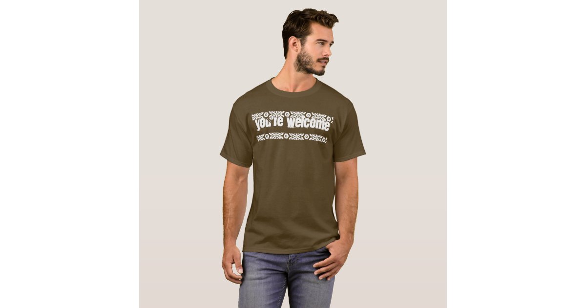 You're Welcome Shirt | Zazzle