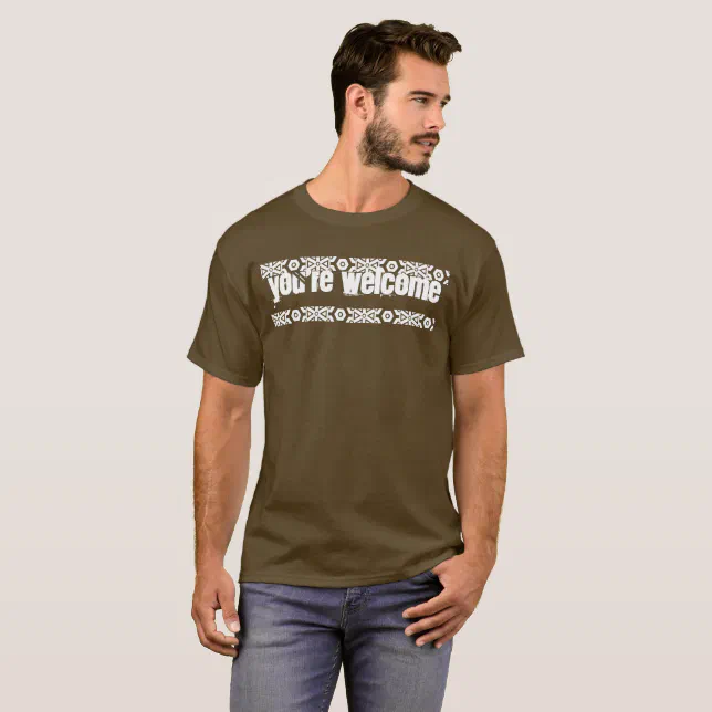 You're Welcome Shirt | Zazzle