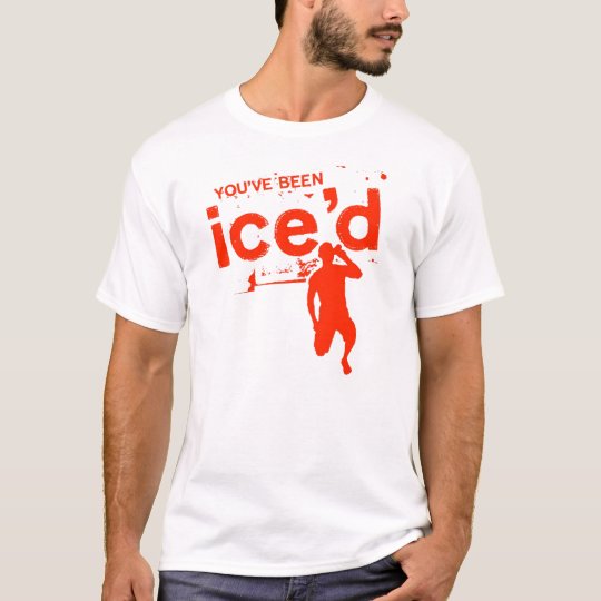 You've Been Ice'd T-Shirt | Zazzle.com
