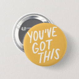 You've Got This Button | Zazzle