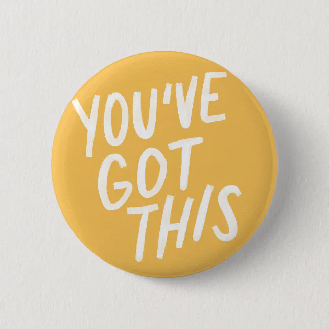 You've Got This Button | Zazzle