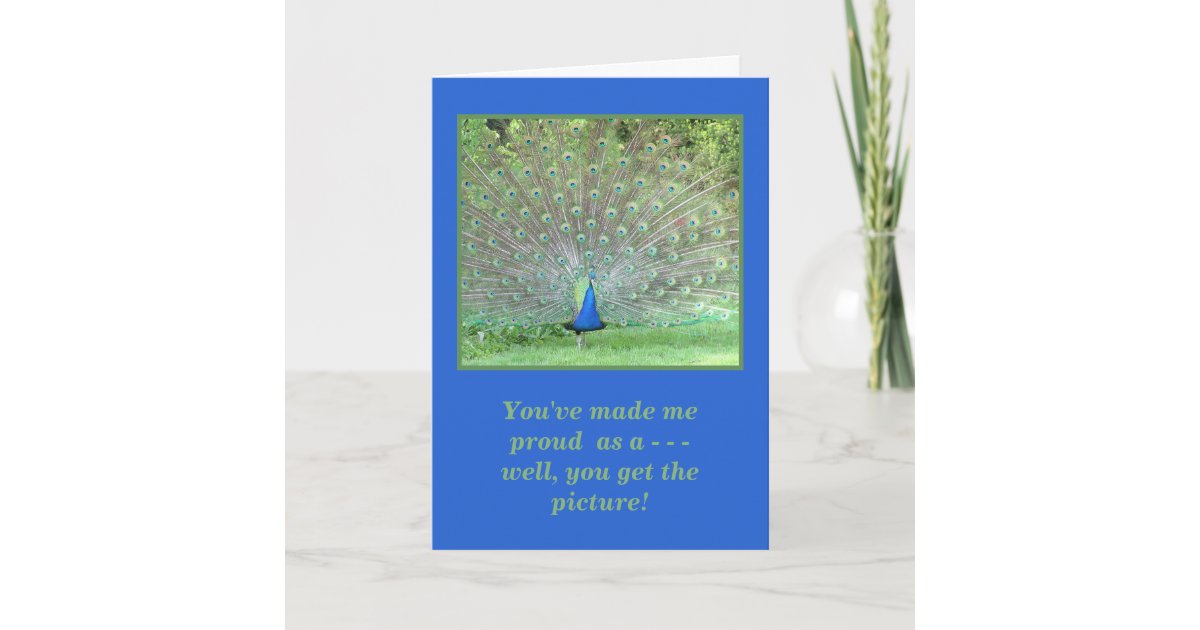 "You've Made Me Proud As A Peacock"/PEACOCK PHOTO Card | Zazzle